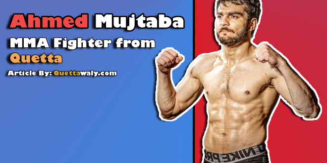 Ahmed Mujtaba The Wolverine MMA Fighter from Quetta | Quettawaly