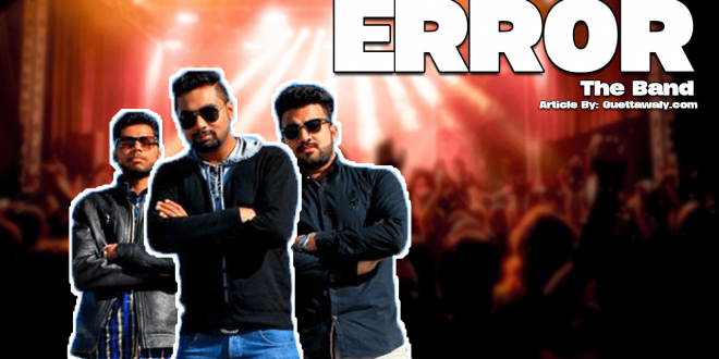 Error The Band – Quetta Based Rock Band | Quettawaly