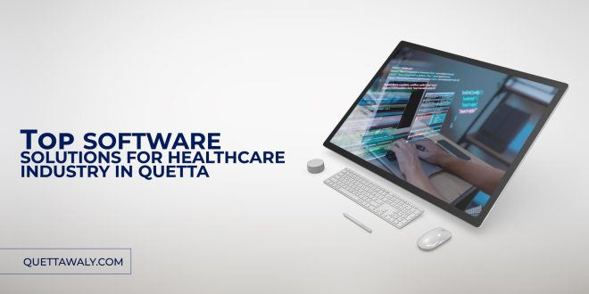 Top Software Solutions for Healthcare Industry in Quetta | Quettawaly
