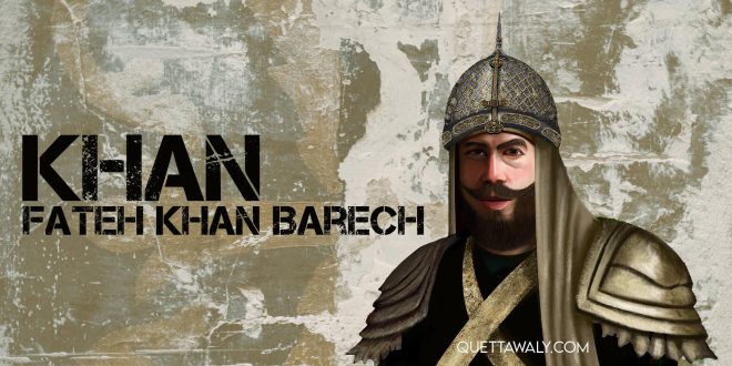 Khan Fateh Khan Barech: A Remarkable Pashtun Warrior and Leader ...